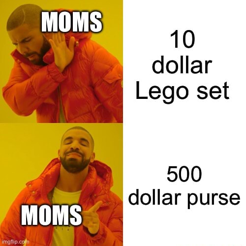 Def true - Def true MOMS 10 dollar I Lego set 500 dollar I purse MOMS ...