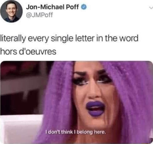 'Michael Poff @ literally every single letter in the word hors d ...
