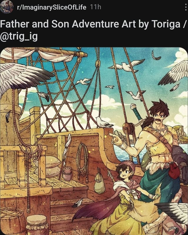 Fe Tih narySliceOfLi @trig_ig mag Father and Son Adventure Art by Tor ga/ - iFunny