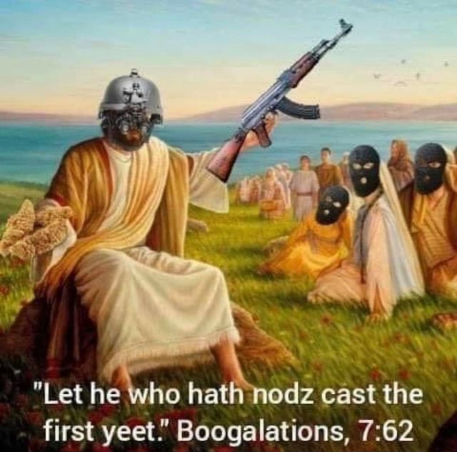 "Let he who hath sas cast the first yeet." Boogalations, 7:62 - iFunny