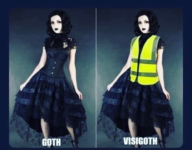 GOTH VISIGOTH - iFunny