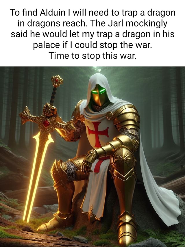 To find Alduin I will need to trap a dragon in dragons reach. The Jarl ...