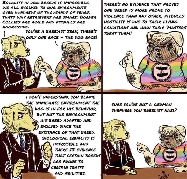 EQUALITY DOG BREEDS IS IMPOSSIBLE. THERE'S NO EVIDENCE THAT PROVES ...