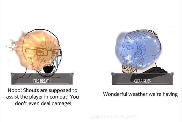 FIRE BREATH Nooo! Shouts are supposed to assist the player in combat ...