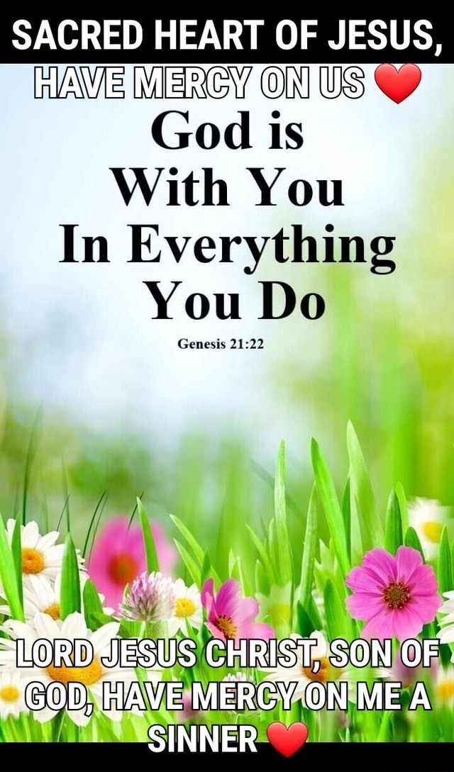 SACRED HEART OF JESUS, MERCY ON US wy God is With You In Everything You ...