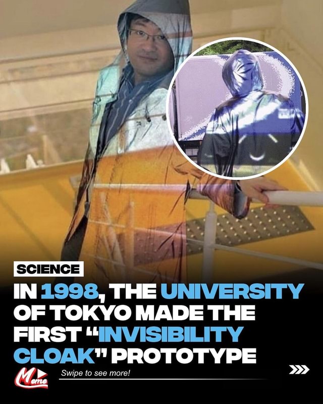 In 1998, this “Invisibility Cloak” was made by Tokyo University ...