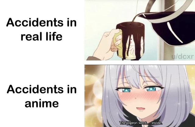 Accidents In Real Life Accidents In Anime Ifunny