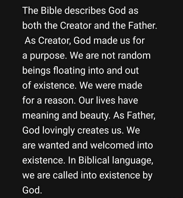 The Bible describes God as both the Creator and the Father. As Creator ...