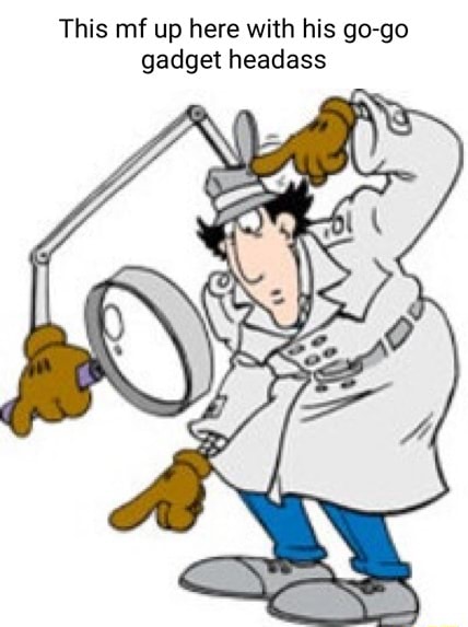 This mf up here with his go-go gadget headass - iFunny