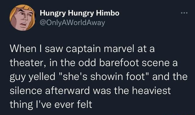 Hungry Hungry Himbo When I saw captain marvel at a theater, in the odd ...