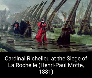 Cardinal Richelieu at the Siege of La Rochelle (Henri-Paul Motte, 1881 ...