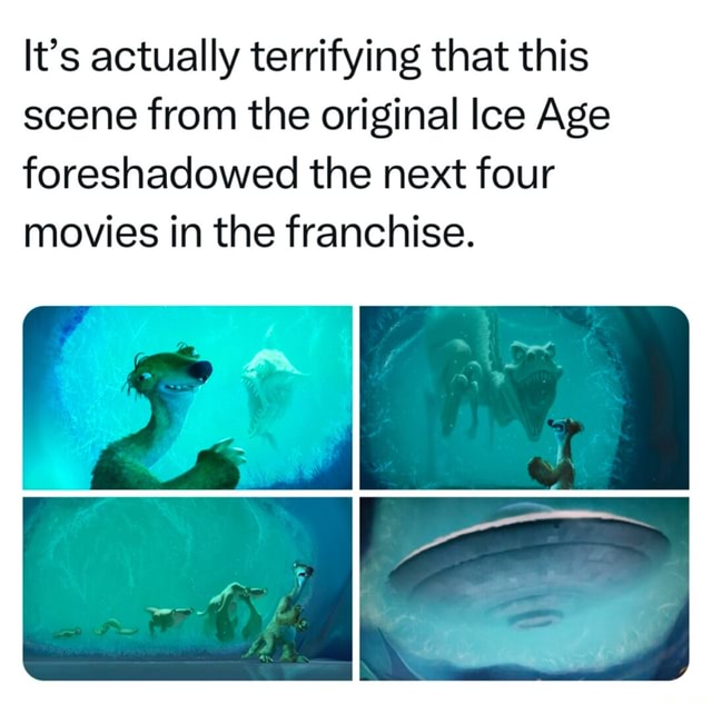 It's actually terrifying that this scene from the original Ice Age ...