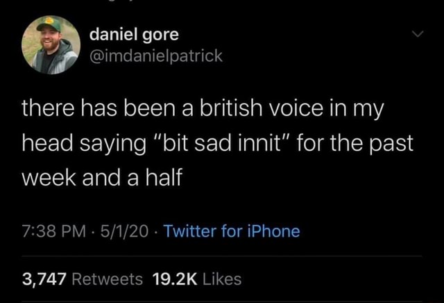 There has been a british voice in my head saying "bit sad innit" for ...