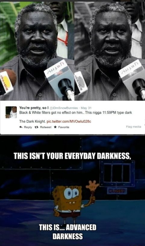 THIS ISN'T YOUR EVERYDAY DARKNESS, THIS IS... ADVANCED DARKNESS - iFunny