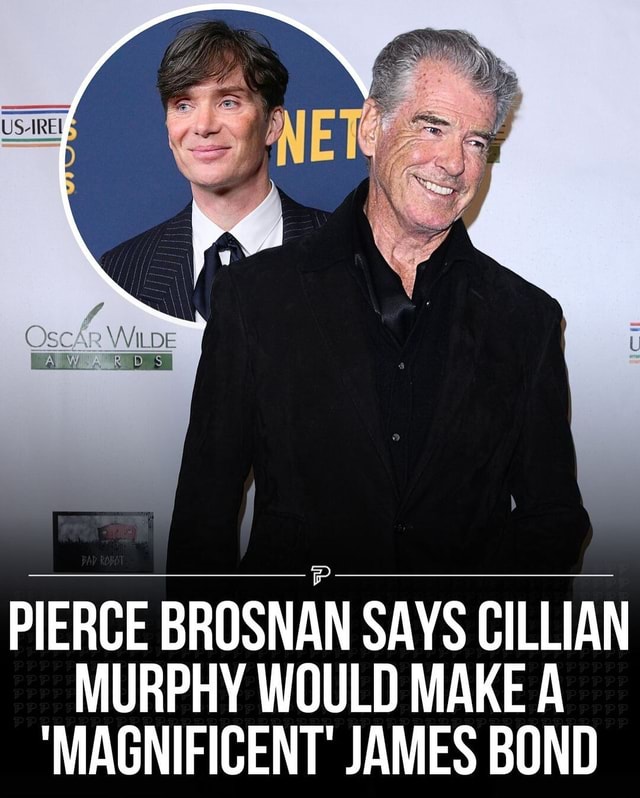 Former James Bond actor Pierce Brosnan endorsed Cillian Murphy as a ...