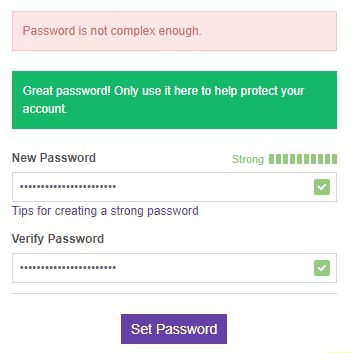 Password is not complex enough. Great password! Only use it here to ...