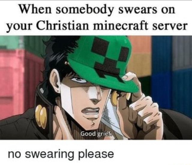 When somebody swears on your Christian minecraft server no swearing ...