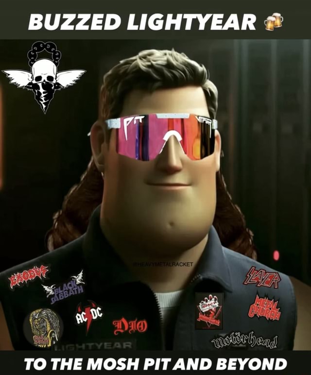 BUZZED LIGHTYEAR TO THE MOSH PIT AND BEYOND - iFunny