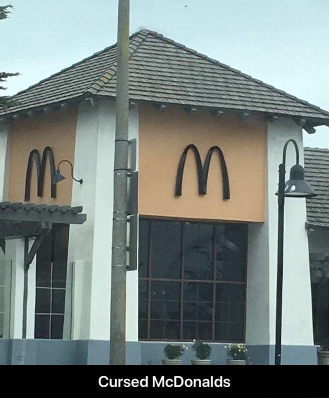 Cursed McDonalds - Cursed McDonalds - iFunny