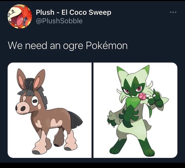 Plush - El Coco Sweep We need an ogre Pokemon - iFunny