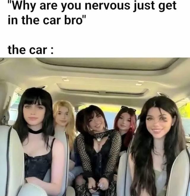 Why are you nervous just get in the car bro" the car: - America’s best ...