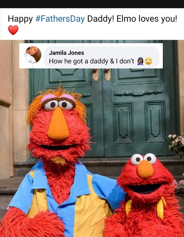 Happy #FathersDay Daddy! Elmo loves you! Jamila Jones How he got a ...