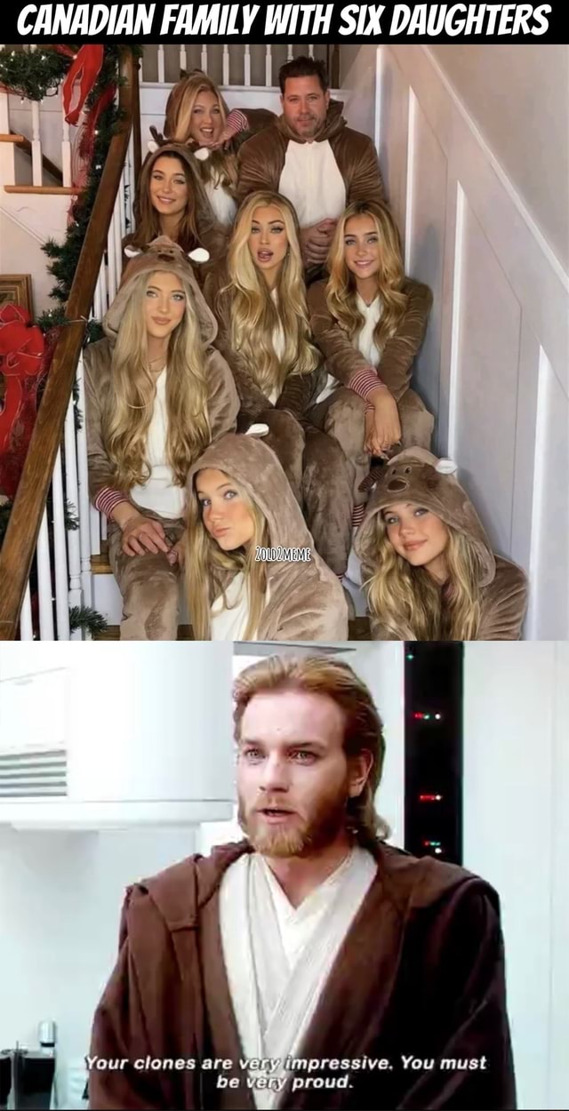 CANADIAN FAMILY WITH SIX DAUGHTERS our clones are Veryimpressive. You ...
