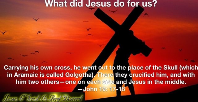 What did Jesus do for us? Carrying his own cross, he went out to the ...