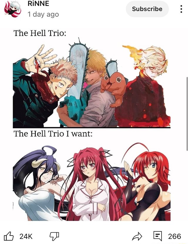 RINNE Subscribe day ago The Hell Trio: The Hell Trio I want: - iFunny