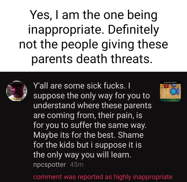 Yes, I am the one being inappropriate. Definitely not the people giving ...