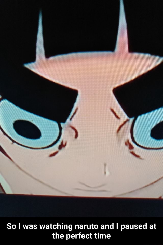 So was watching naruto and I paused at the perfect time - So I was ...