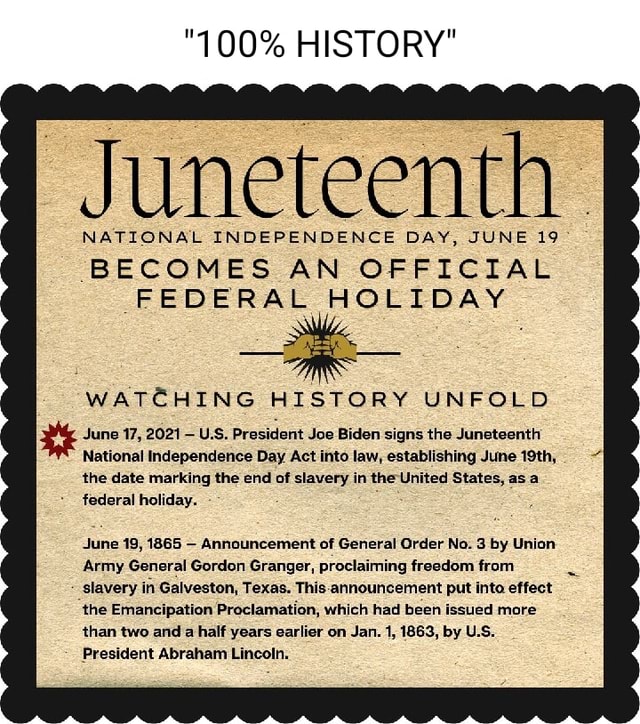 "100% HISTORY" Juneteenth NATIONAL INDEPENDENCE DAY, JUNE 19 BECOMES AN OFFICIAL FEDERAL HOLIDAY ...