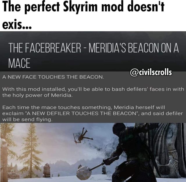 The ect Skyrim mod doesn't THE FACEBREAKER - MERIDIA'S BEACON ON A MACE ...