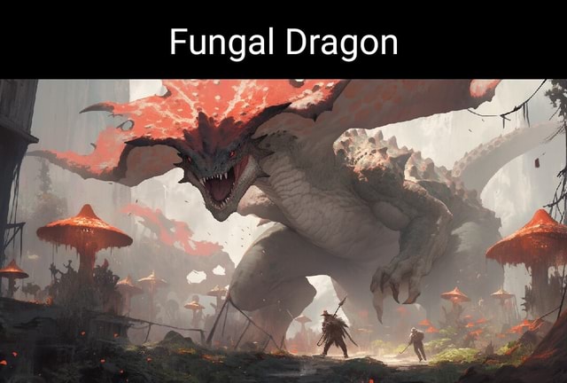Fungal Dragon - iFunny