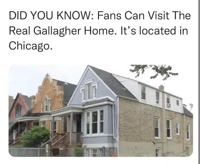 DID YOU KNOW: Fans Can Visit The Real Gallagher Home. It's located in ...