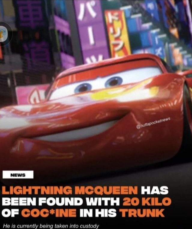 LIGHTNING MCQUEEN HAS BEEN FOUND WITH 20 KILO OF COC*INE IN HIS TRUNK I ...