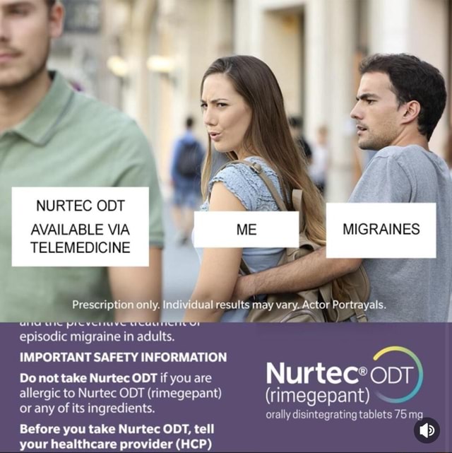 NURTEC ODT AVAILABLE VIA TELEMEDICINE MIGRAINES Prescription only. dual ...