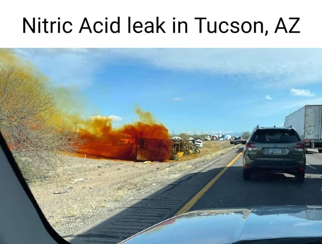 Nitric Acid leak in Tucson, AZ - iFunny