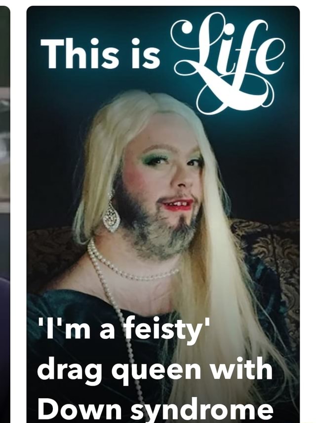 Drag queen with Down syndrome - iFunny