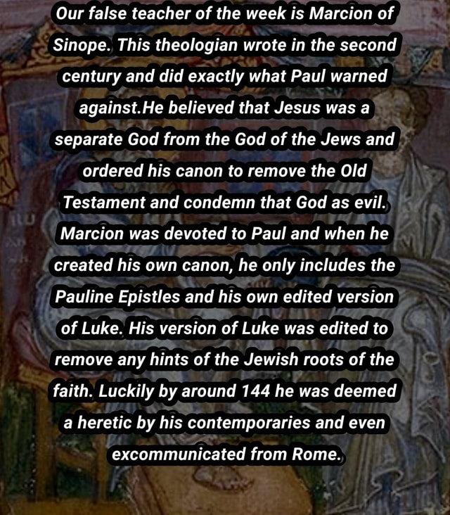 Our false teacher of the week is Marcion of Sinope. This theologian ...