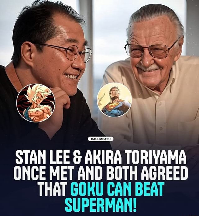 STAN LEE & AKIRA TORIYAMA ONCE MET AND BOTH AGREED THAT GOKU CAN BEAT ...