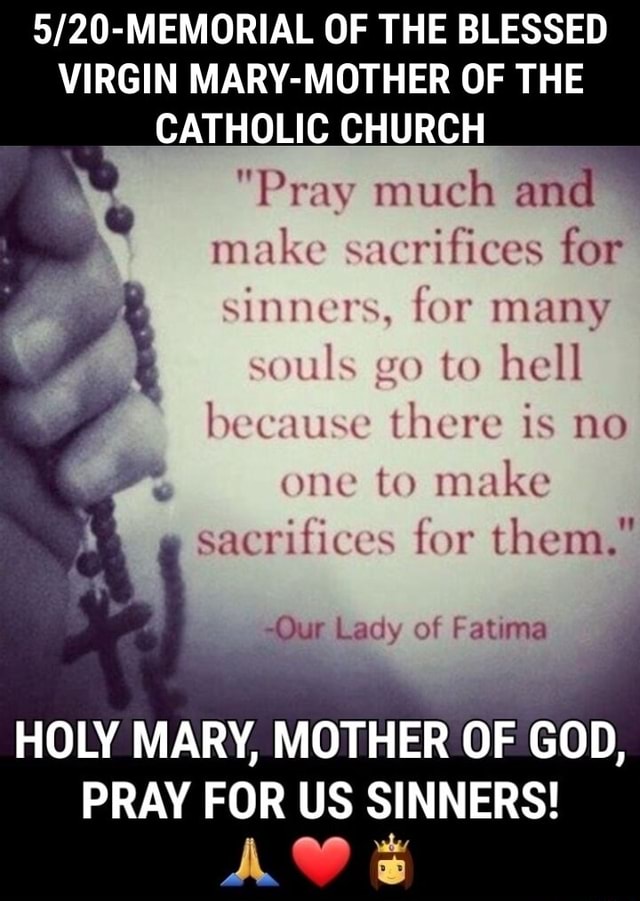OF THE BLESSED VIRGIN MARY-MOTHER OF THE CATHOLIC CHURCH "Pray much and ...