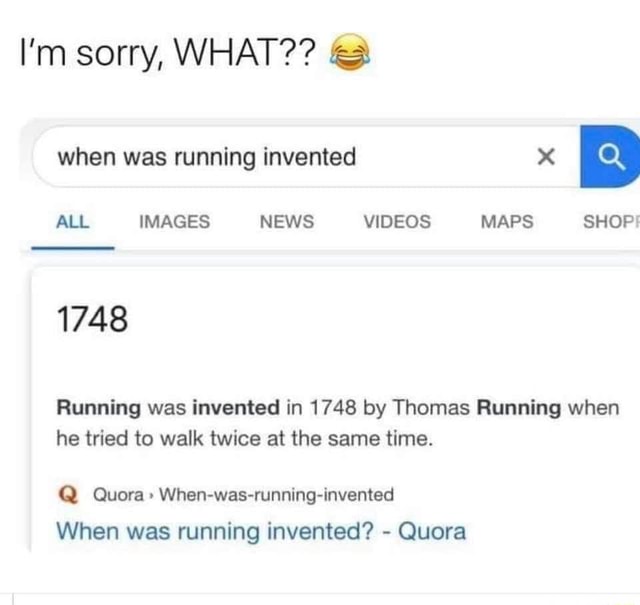 Running was invented in 1748 by Thomas Running when he tried to walk ...