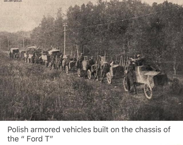 Polish armored vehicles built on the chassis of the ” Ford T" - iFunny
