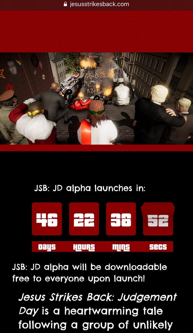 JSB: JD alpha will be downloadable free to everyone upon launch! Jesus Strikes Back: Judgement ...