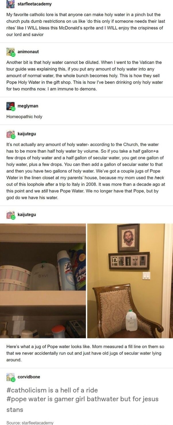 My favorite catholic lore is that anyone can make holy water in a pinch ...