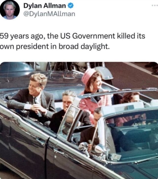 Dylan Allman 59 years ago, the US Government killed its own president ...
