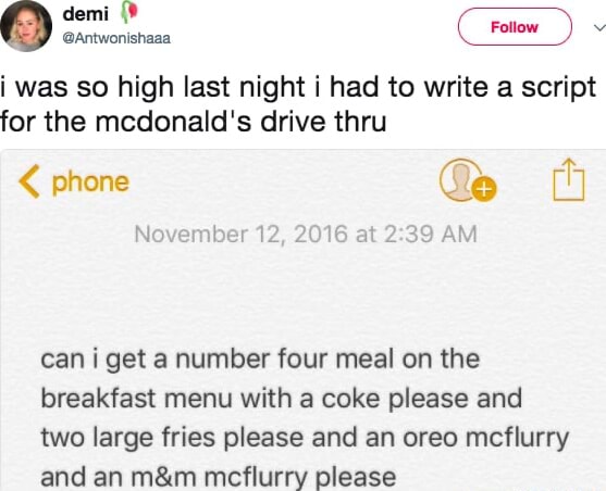 I was so high last night i had to write a script for the mcdonald's ...