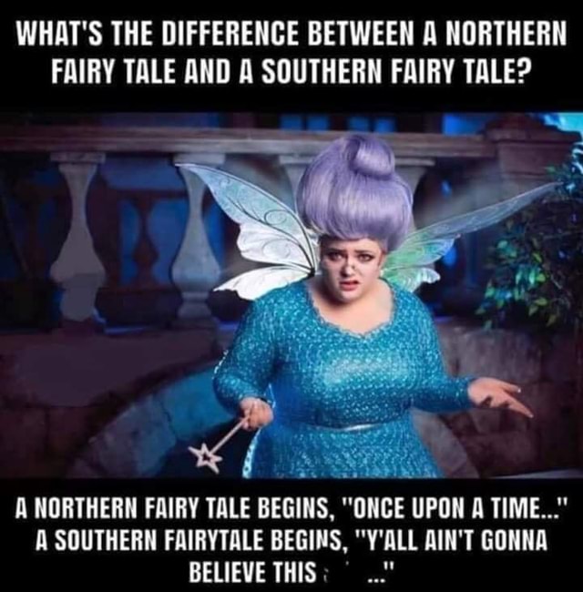 WHAT'S THE DIFFERENCE BETWEEN A NORTHERN FAIRY TALE AND A SOUTHERN ...