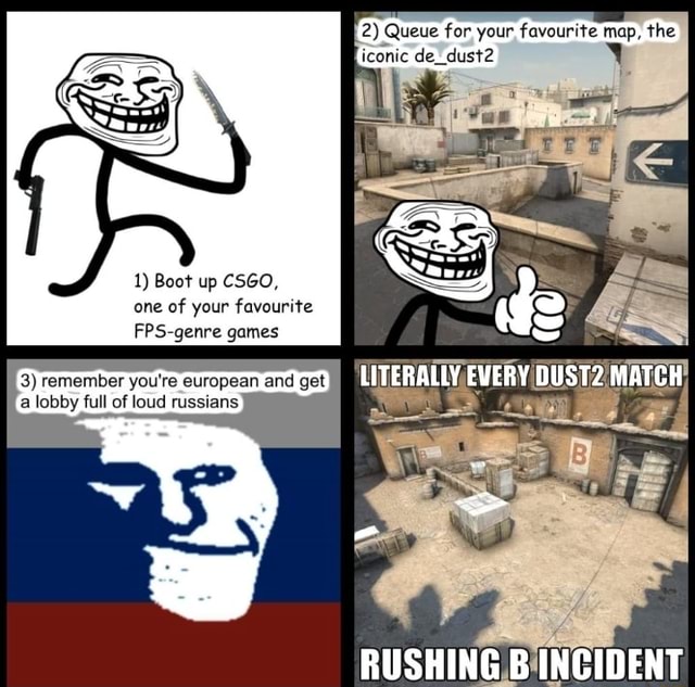 2) Queue for your favourite map, the iconic de_dust2 1) Boot up CSGO ...